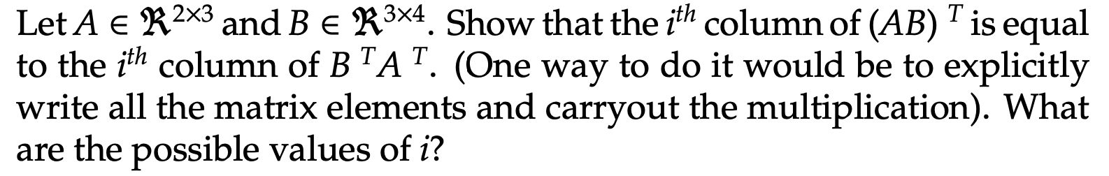 Solved Let A∈R2×3 and B∈R3×4. Show that the ith column of | Chegg.com