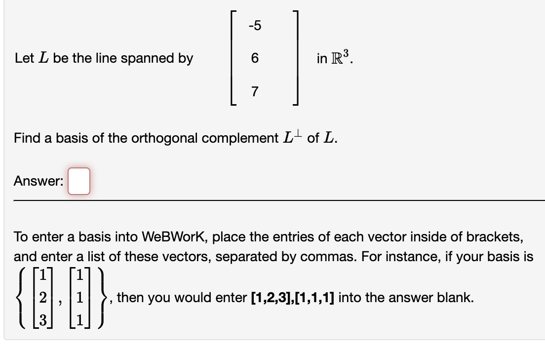 Solved -5 Let L be the line spanned by 6 in R3. Find a basis | Chegg.com
