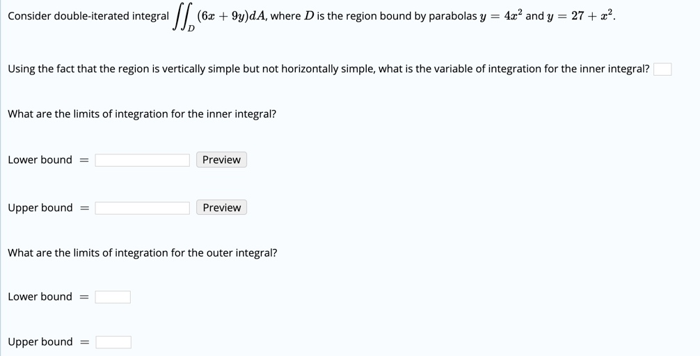 Solved Consider double-iterated integral (62 +9y)dA, where D | Chegg.com Solved Consider double-iterated integral (62 +9y)dA, where D | Chegg.com