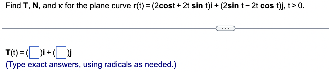 Solved Find T,N, and κ for the plane curve | Chegg.com