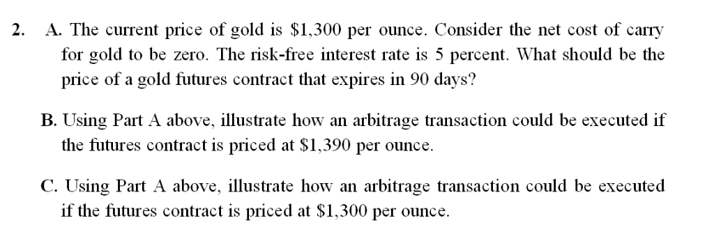 Solved 2. A. The current price of gold is $1,300 per ounce. | Chegg.com