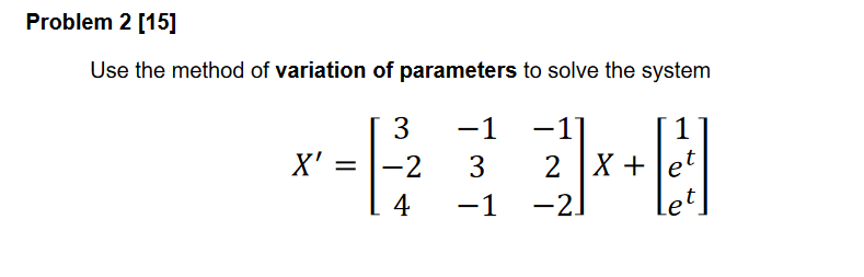 Solved Problem 2 [15] Use the method of variation of | Chegg.com