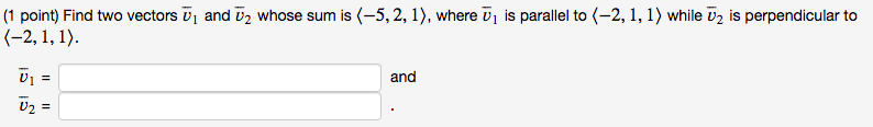 Solved (1 point) Find two vectors Ūi and Uz whose sum is | Chegg.com