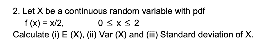 Solved 2. Let X be a continuous random variable with pdf | Chegg.com