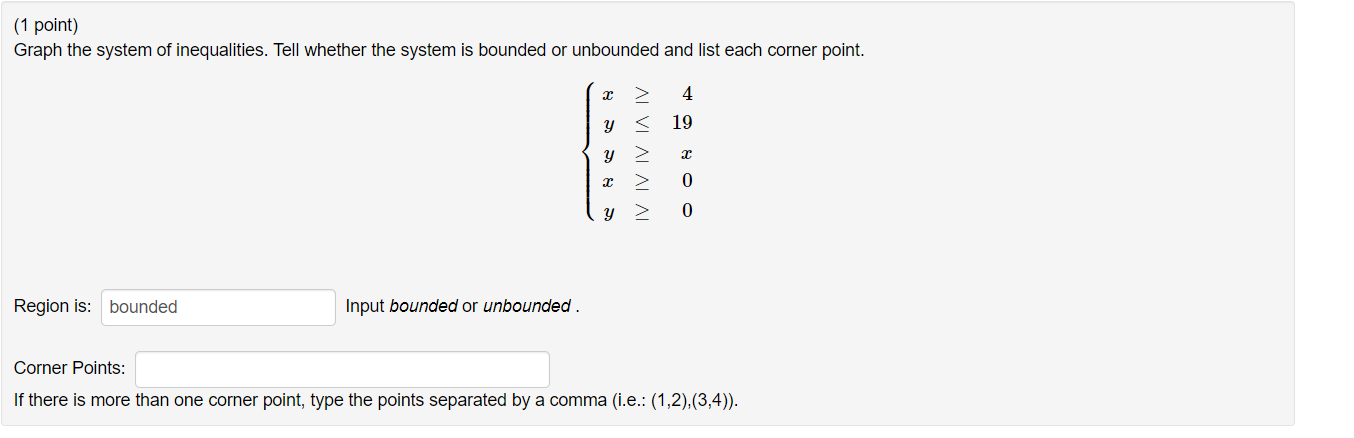 Solved (1 point) Graph the system of inequalities. Tell | Chegg.com Solved (1 point) Graph the system of inequalities. Tell | Chegg.com