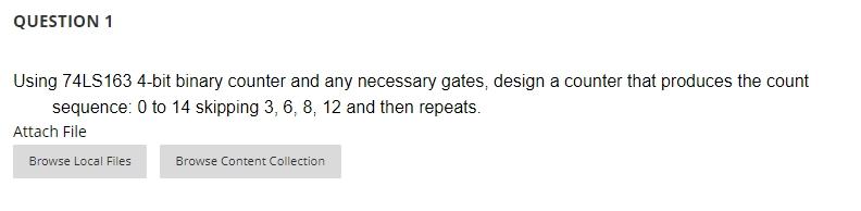 Solved QUESTION 1 Using 74LS163 4-bit binary counter and any | Chegg.com