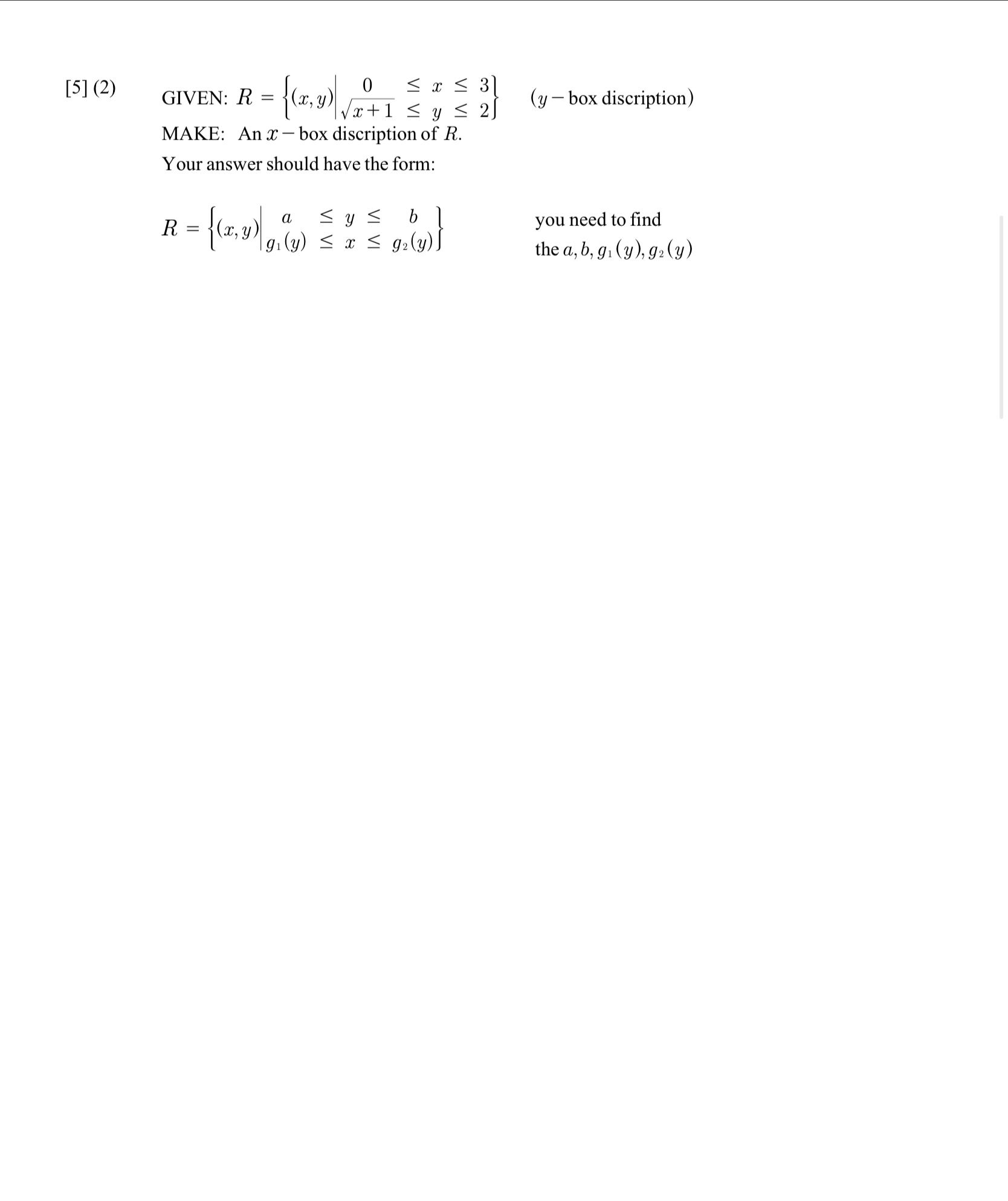 Solved (2) GIVEN: R={(x,y)∣0≤x≤3x+1≤y≤2}(y-box discription) | Chegg.com