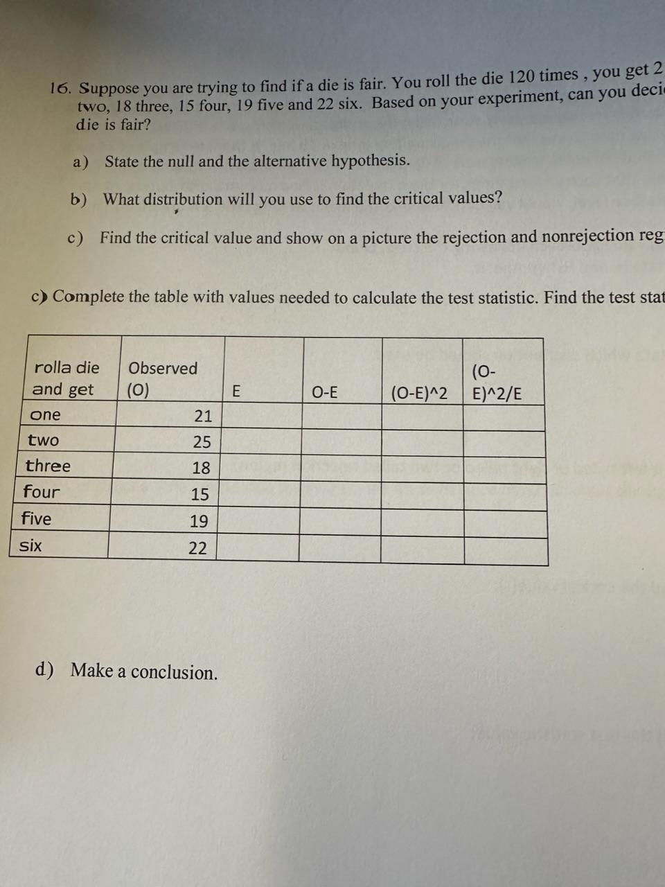 Solved 16. Suppose you are trying to find if a die is fair. | Chegg.com