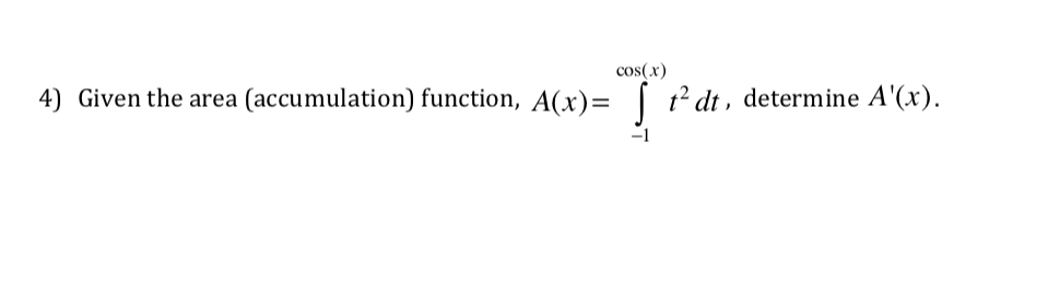 Solved cos(x) 4) Given the area (accumulation) function, | Chegg.com