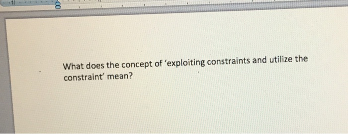 Solved What Does The Concept Of Exploiting Constraints And