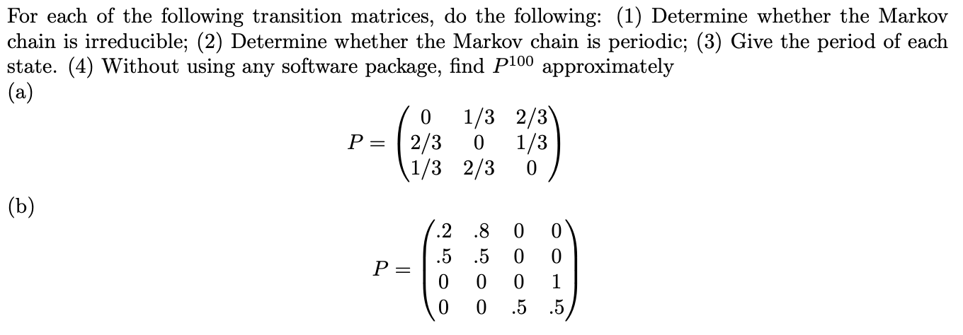 Solved For each of the following transition matrices, do the | Chegg.com
