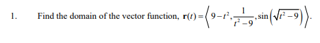 Solved 1. Find the domain of the vector function, | Chegg.com