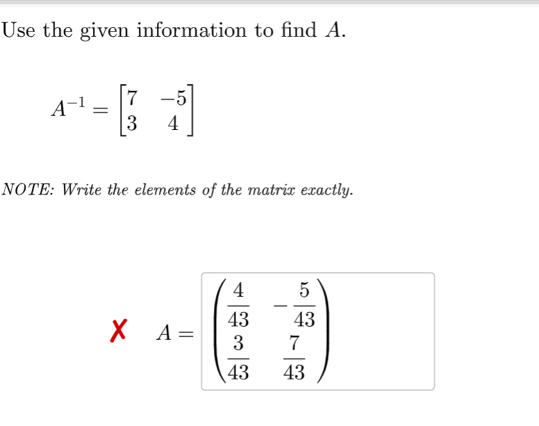 Solved Use the given information to find A.A-1=[7-534]NOTE: | Chegg.com