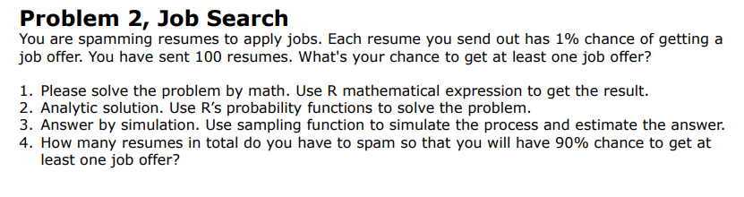 Solved Problem 2, Job Search You are spamming resumes to | Chegg.com