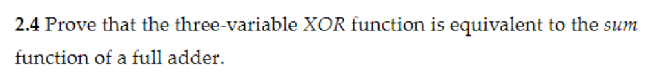 Solved 2.4 Prove that the three-variable XOR function is | Chegg.com