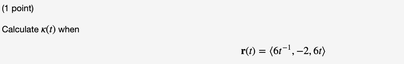 Solved (1 point) Calculate k(t) when r(t) = (6t-1, -2,6t) | Chegg.com