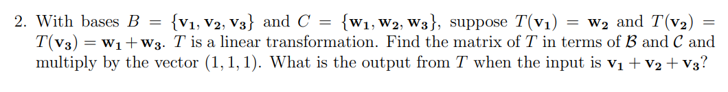 Solved 2. With bases B={v1,v2,v3} and C={w1,w2,w3}, suppose | Chegg.com