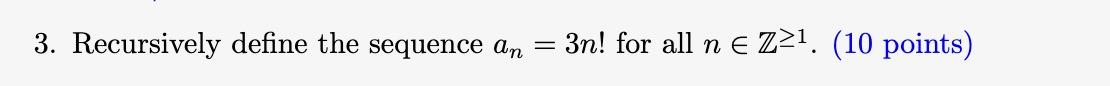 Solved 3. Recursively define the sequence an=3n ! for all | Chegg.com