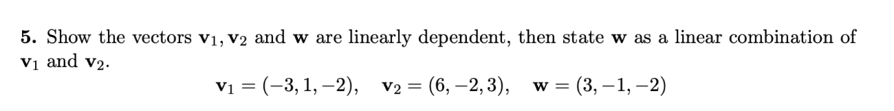 Solved 5. Show the vectors V1, V2 and w are linearly | Chegg.com