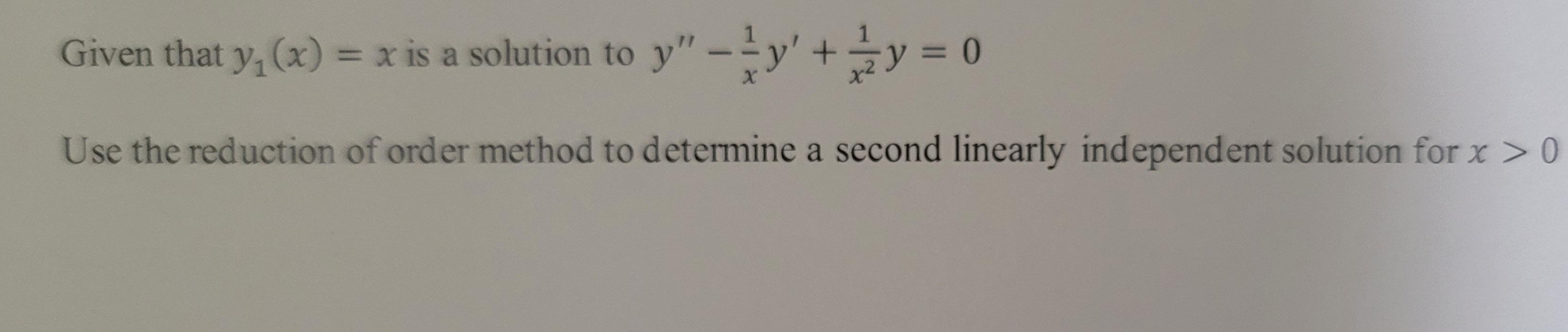 Solved Given that y1(x)=x is a solution to y′′−x1y′+x21y=0 | Chegg.com