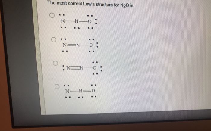 Solved The most correct Lewis structure for N20 is No | Chegg.com