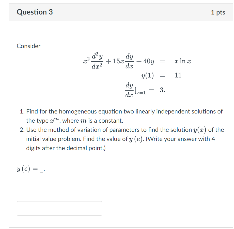 Solved Consider x2dx2d2y+15xdxdy+40yy(1)dxdy∣∣x=1==xlnx=11 | Chegg.com