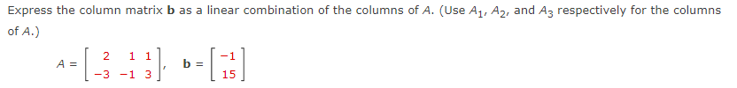 Solved Express the column matrix b as a linear combination | Chegg.com