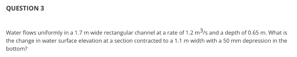 Solved QUESTION 3 Water flows uniformly in a 1.7 m wide | Chegg.com