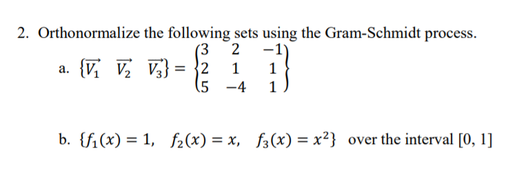 Solved 2. Orthonormalize the following sets using the | Chegg.com