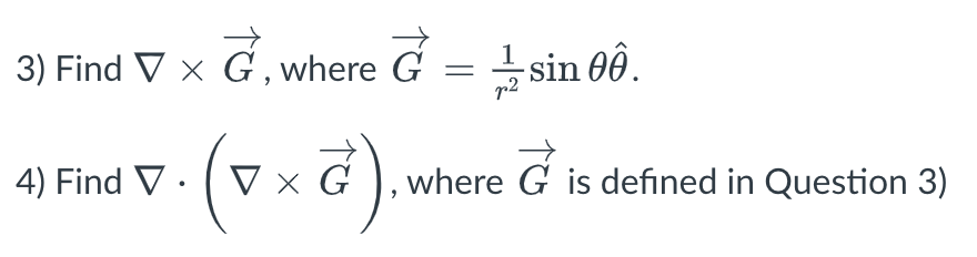 Solved Find grad×vec(G), ﻿where vec(G)=1r2sinθhat(θ).Find | Chegg.com