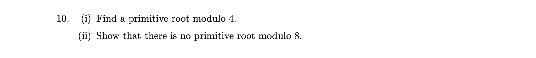 Solved 10. (i) Find a primitive root modulo 4. (ii) Show | Chegg.com