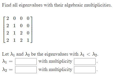 Solved Find all eigenvalues with their algebraic | Chegg.com