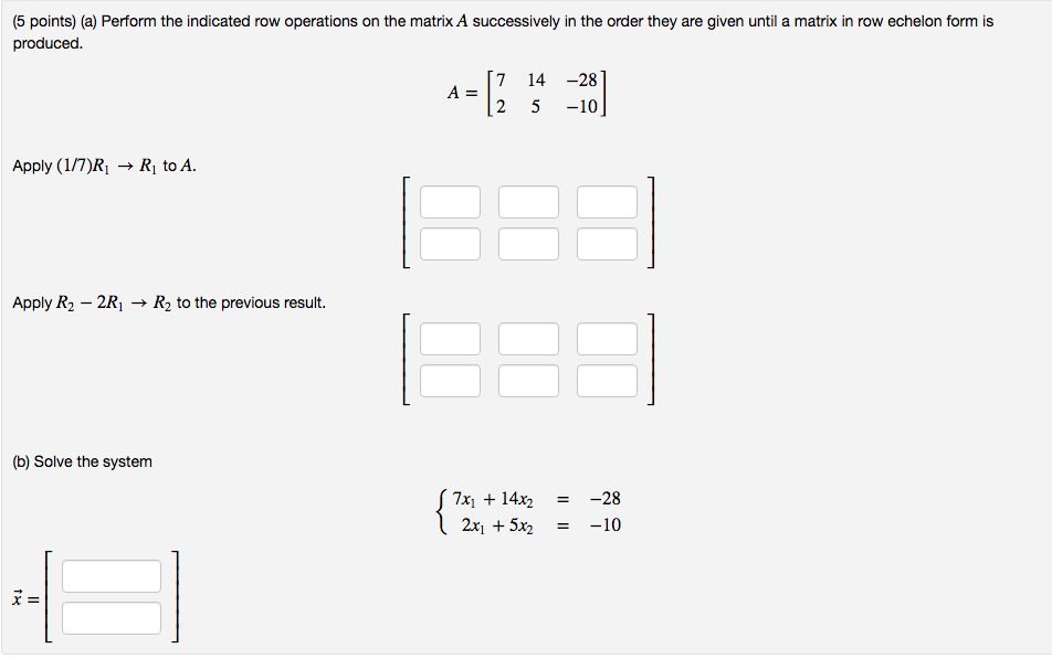 Solved (5 points) (a) Perform the indicated row operations | Chegg.com