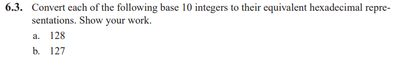 Solved 6.3. ﻿Convert each of the following base 10 ﻿integers | Chegg.com