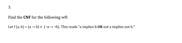 Solved 3. Find the CNF for the following wff: Let f(a, b) = | Chegg.com