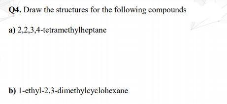 Solved Q4. Draw the structures for the following compounds | Chegg.com