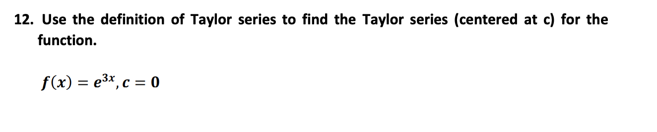 Solved 12. Use the definition of Taylor series to find the | Chegg.com