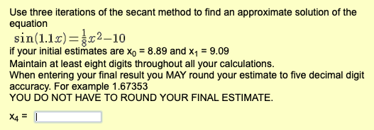 Solved Use three iterations of the secant method to find an | Chegg.com