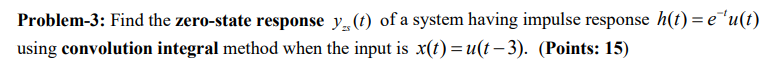 Solved Problem-3: Find the zero-state response yzs(t) of a | Chegg.com