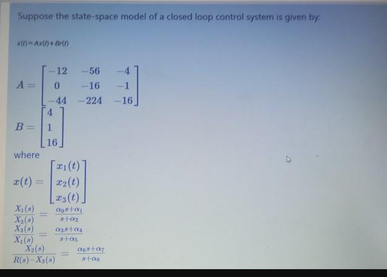 Solved Suppose the state-space model of a closed loop | Chegg.com