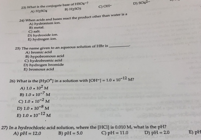 Solved 23) What is the conjugate base of HSO4-? D) sO42- B) | Chegg.com