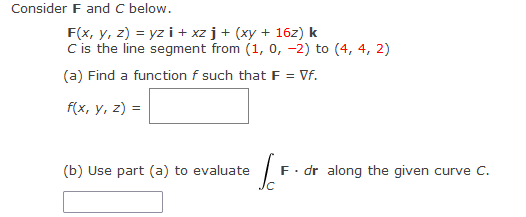 Solved Consider F and C below. F(x,y,z)=yzi+xzj+(xy+16z)k C | Chegg.com