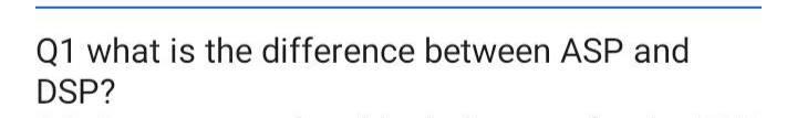 Solved Q1 what is the difference between ASP and DSP? | Chegg.com