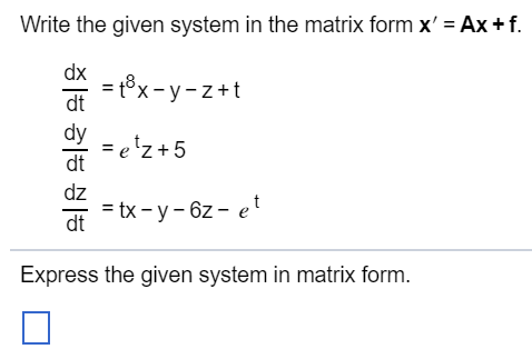 Solved Write the given system in the matrix form x'-Ax+f dyt | Chegg.com