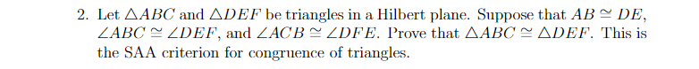 Solved 2. Let AABC and ADEF be triangles in a Hilbert plane. | Chegg.com