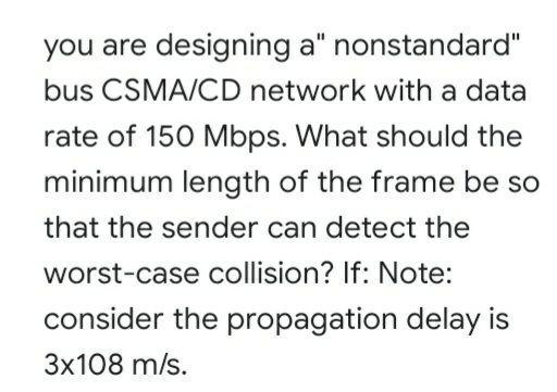 Solved you are designing a" nonstandard" bus CSMA/CD network | Chegg.com