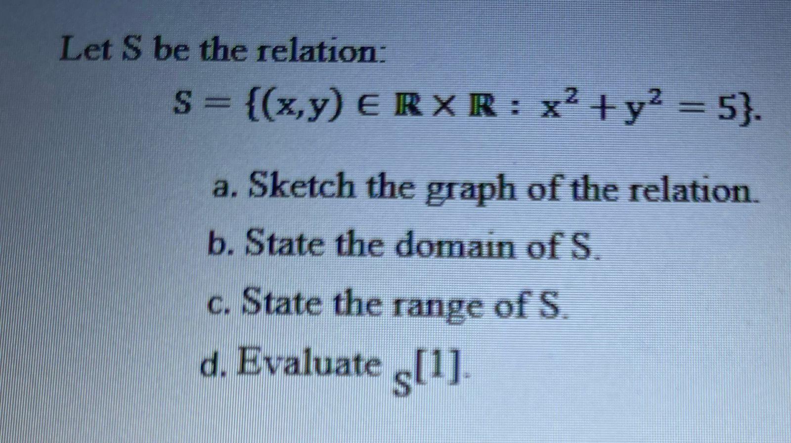 Solved Let S be the relation: S = {(x,y) E RXR: x2 + y2 = | Chegg.com