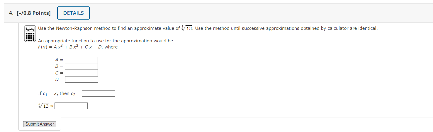 Solved Use the Newton-Raphson method to find an approximate | Chegg.com
