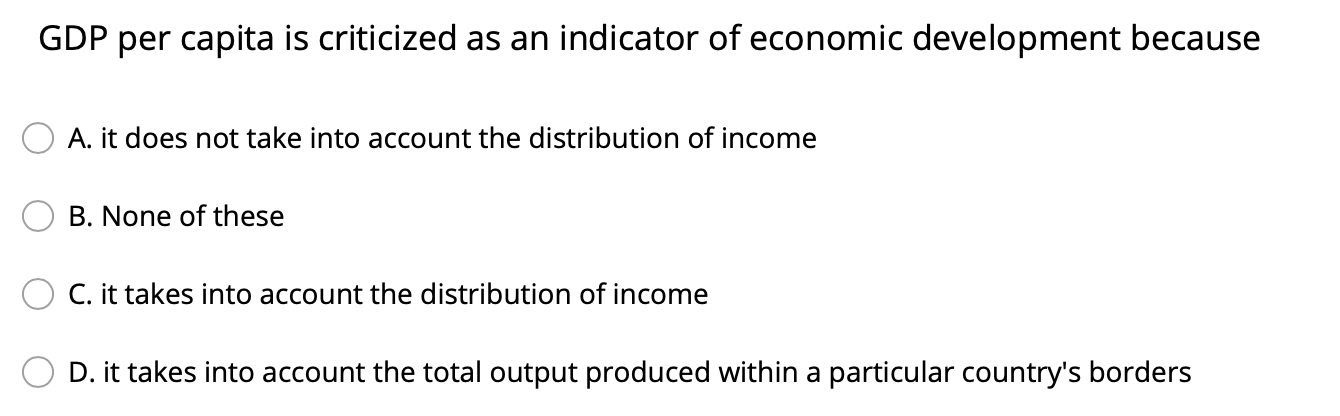 Solved GDP per capita is criticized as an indicator of | Chegg.com