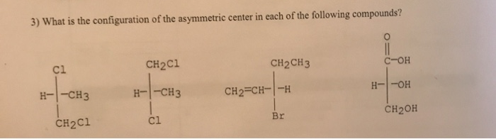 Solved 3 What Is The Configuration Of The Asymmetric Center